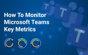 How to Monitor Microsoft Teams Video Tutorial | Exoprise